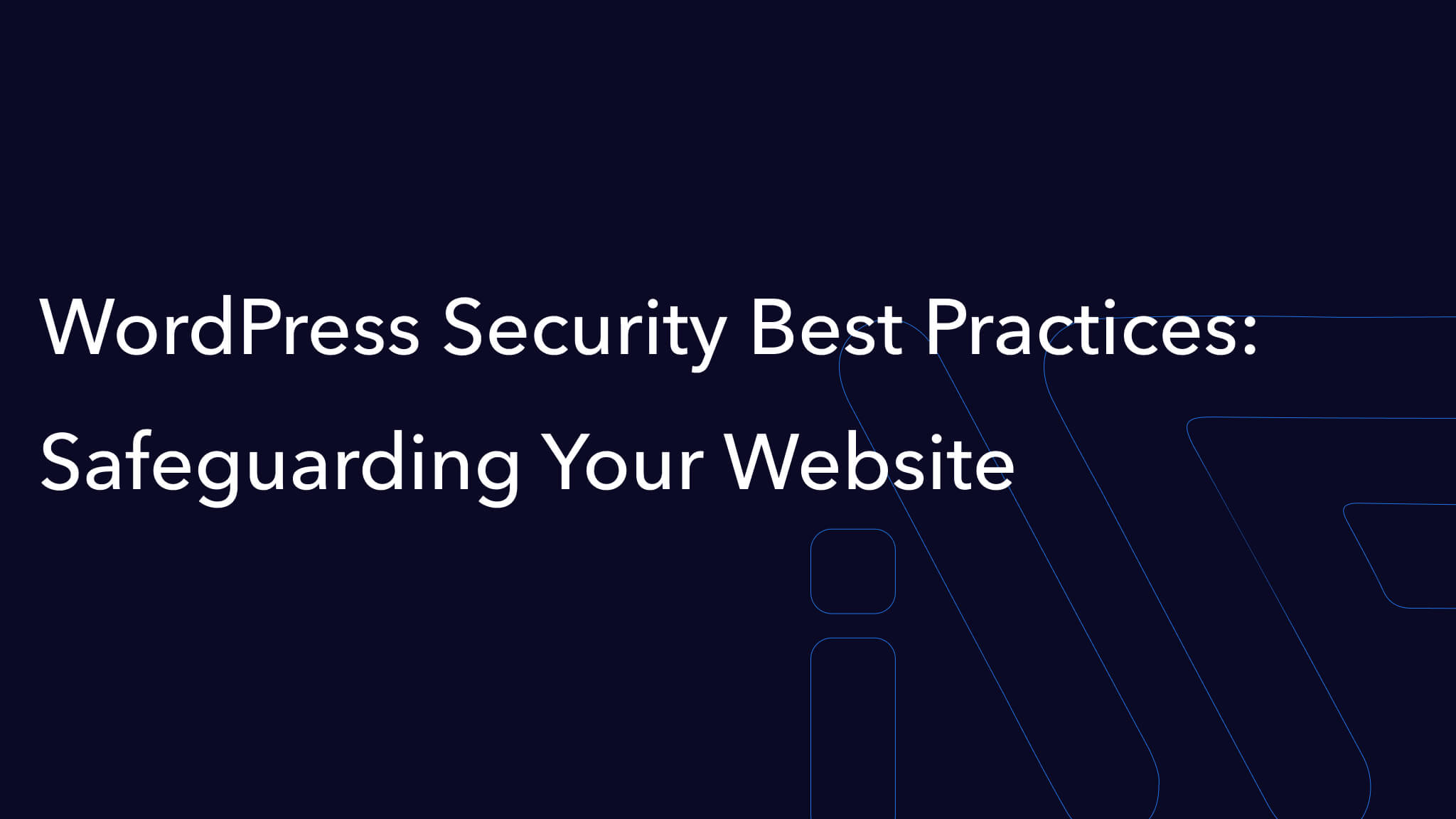 WordPress Security Best Practices: Safeguarding Your Website - I WP Dev WordPress Security Best Practices: Safeguarding Your Website - I WP Dev