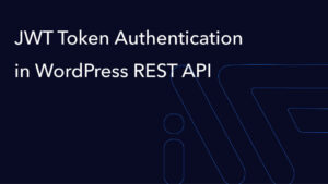 JWT Token Authentication in WordPress REST API - I WP Dev