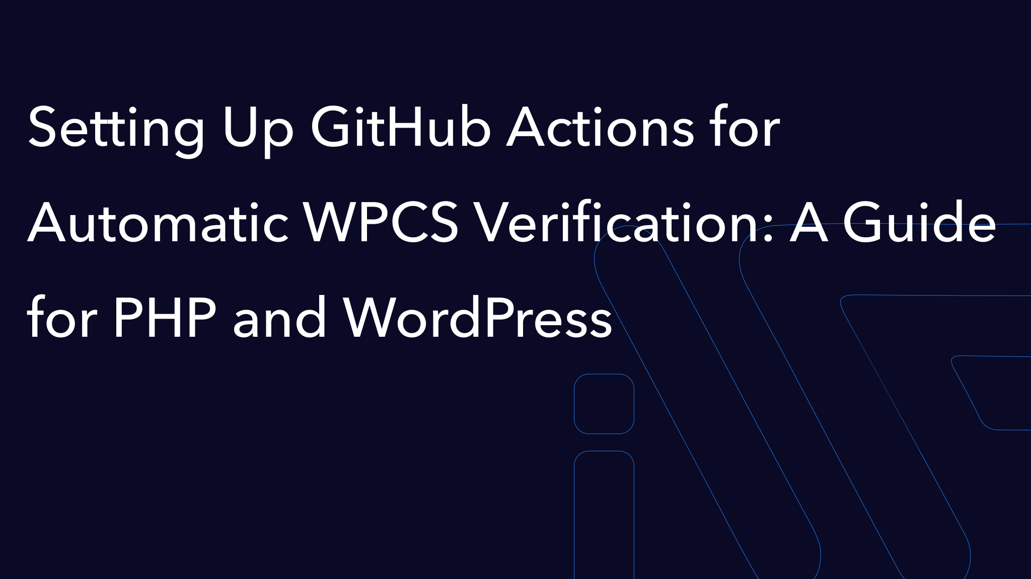 Setting Up Github Actions For Automatic Wpcs Verification A Guide For Php And Wordpress